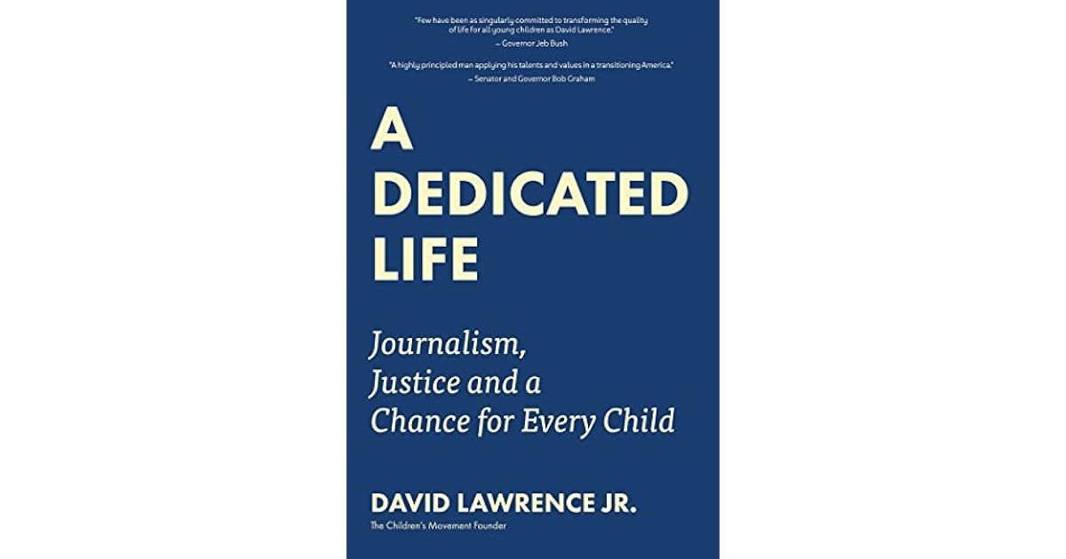 A Dedicated Life: Journalism, Justice and a Chance for Every Child by ...