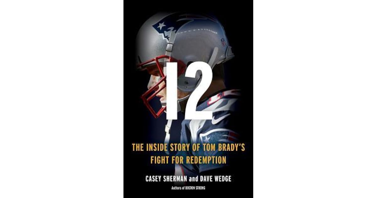 12: The Inside Story of Tom Brady's Fight for Redemption by Casey Sherman