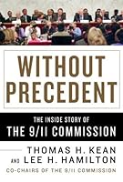Without Precedent: The Inside Story of the 9/11 Commission by Thomas H ...