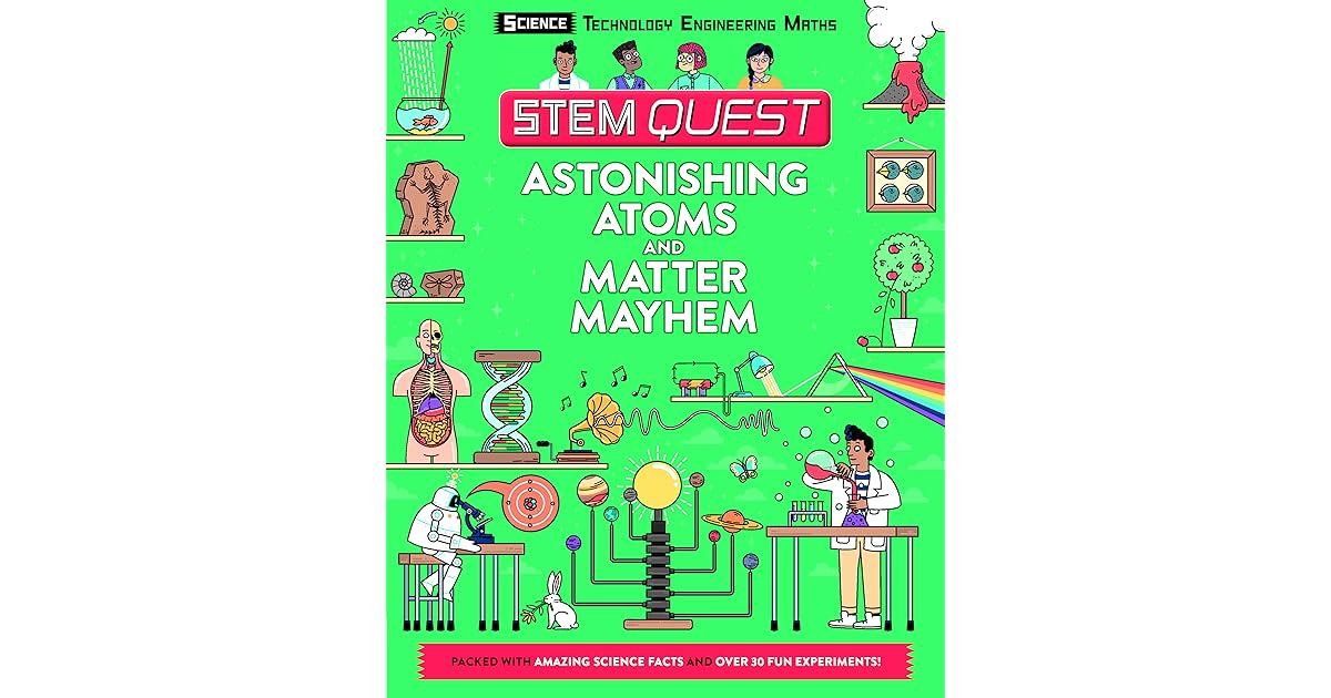 STEM Quest: Astonishing Atoms and Matter Mayhem by Colin Stuart