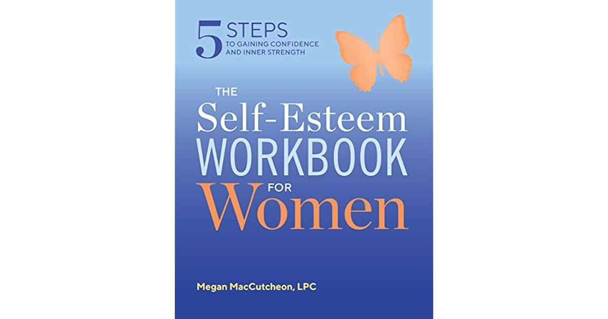 The Self Esteem Workbook for Women: 5 Steps to Gaining Confidence and ...