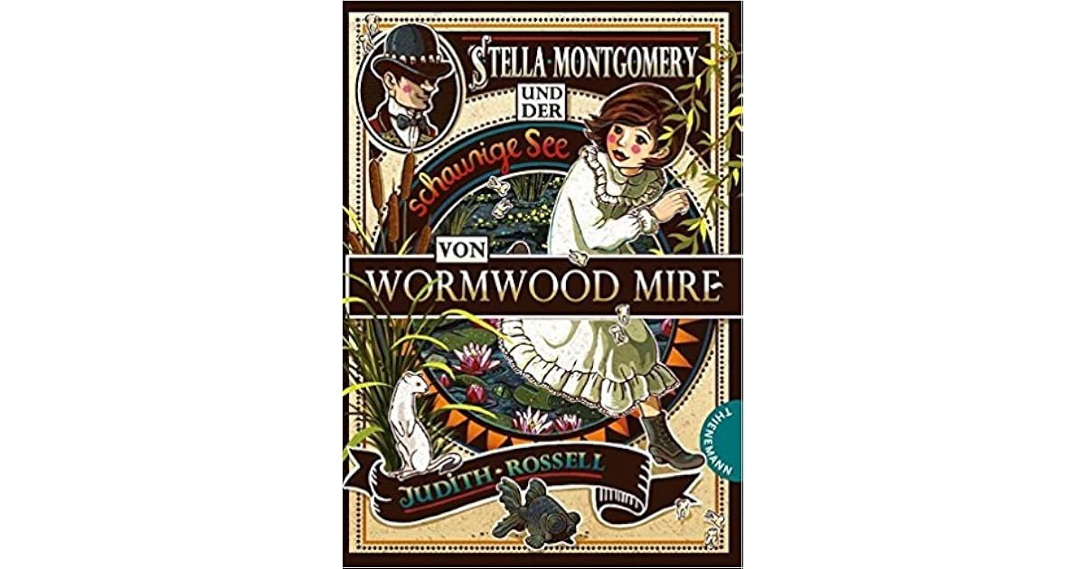 Stella Montgomery und der schaurige See von Wormwood Mire by Judith Rossell