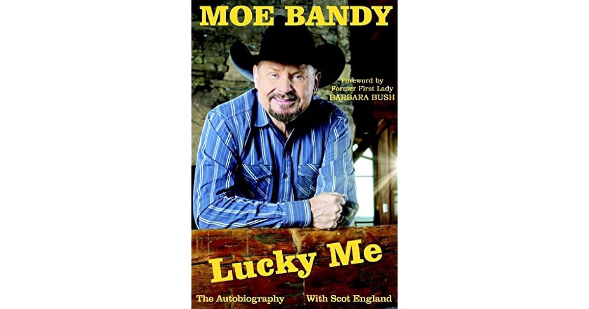 Lucky Me Moe Bandy The Autobiography by Moe Bandy