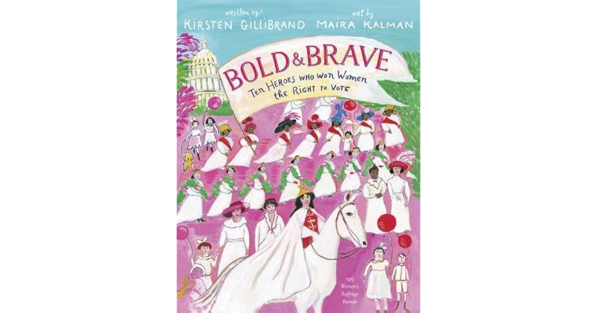 Bold & Brave: Ten Heroes Who Won Women the Right to Vote by Kirsten ...