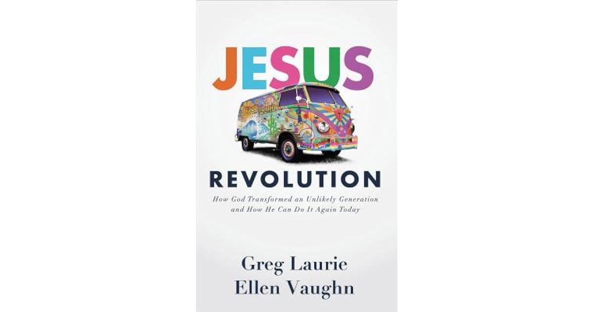 Jesus Revolution: How God Transformed an Unlikely Generation and How He ...