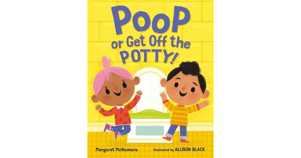Poop or Get Off the Potty! by Margaret McNamara