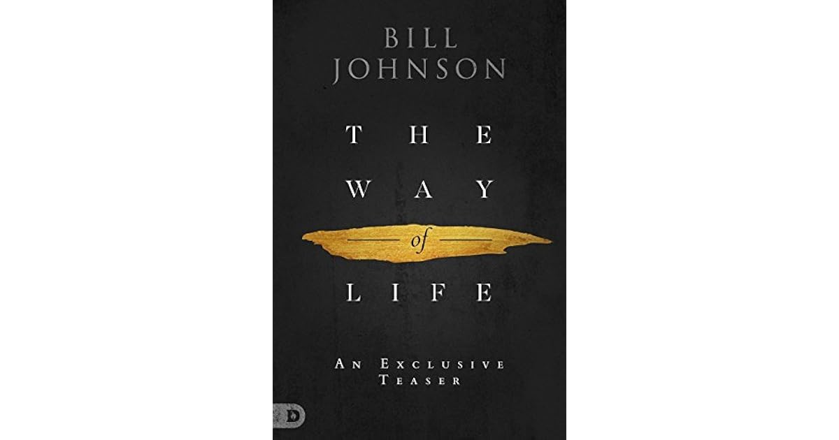 The Way of Life: An Exclusive Teaser by Bill Johnson