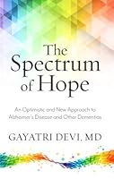 The Spectrum of Hope: An Optimistic and New Approach to Alzheimer's ...