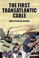 The First Transatlantic Cable by Adele Gutman Nathan