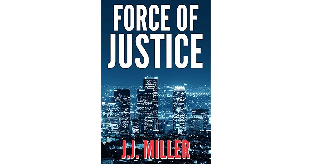 Force of Justice (Brad Madison Legal Thriller #1) by J.J. Miller