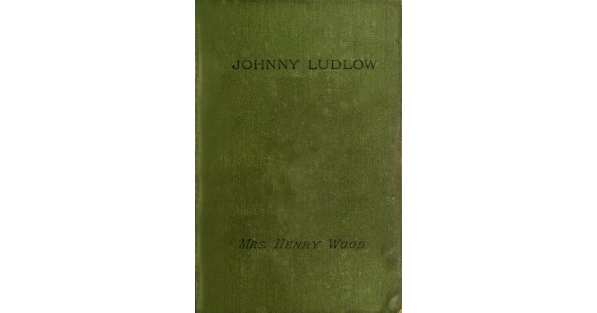 Johnny Ludlow – First Series through Sixth Series by Mrs. Henry Wood