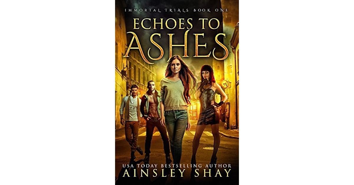 Echoes to Ashes (The Immortal Trials #1) by Ainsley Shay
