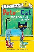 Pete the Cat: Too Cool for School by Kimberly Dean