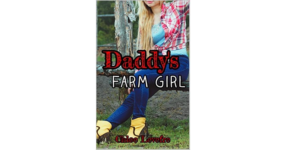 Daddy's Farm Girl: Family Taboo Series by Chloe Levefre