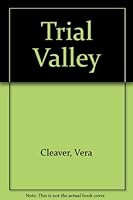 Trial Valley by Vera Cleaver