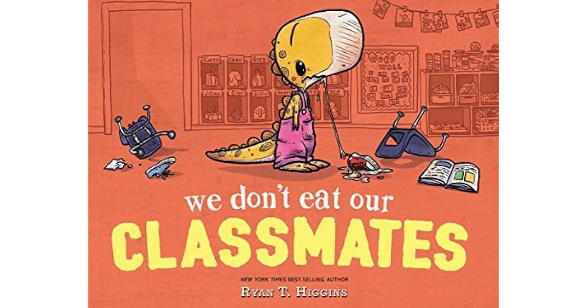 We Don't Eat Our Classmates! by Ryan T. Higgins
