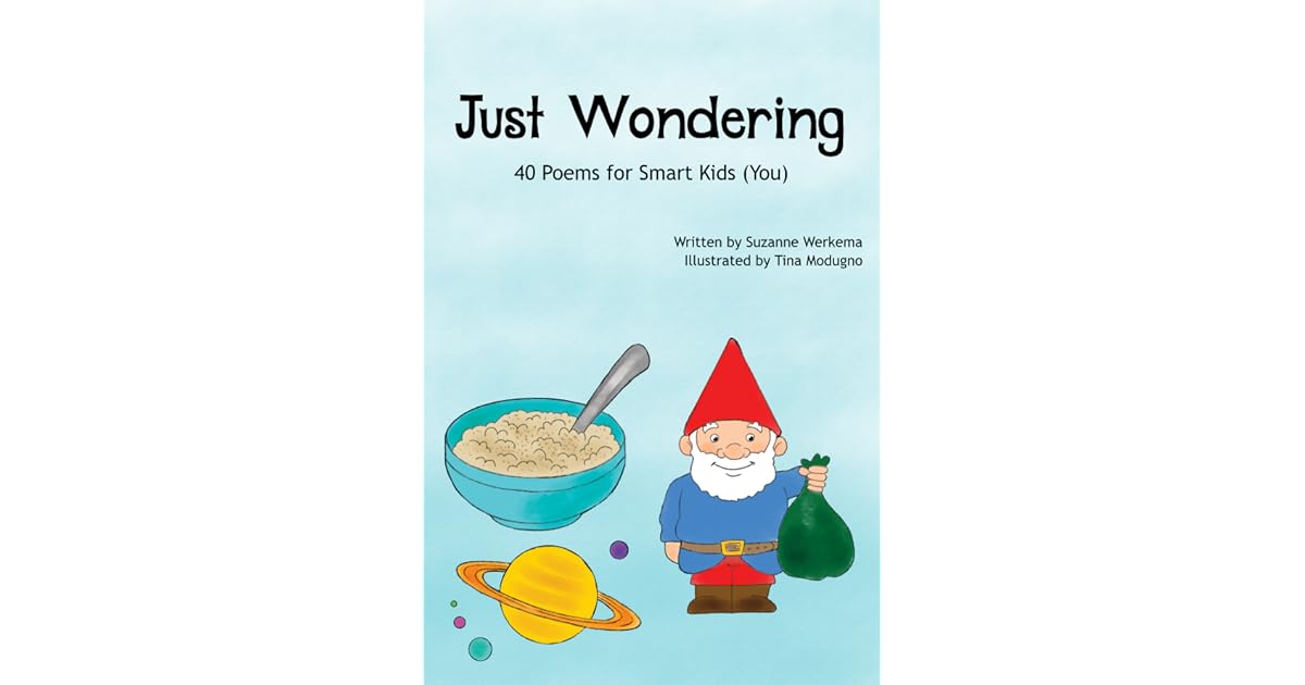 Just Wondering - 40 Poems for Smart Kids by Suzanne Werkema