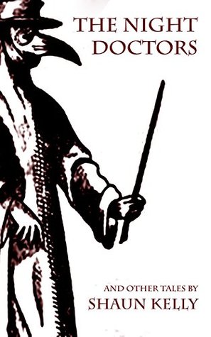 The Night Doctors And Other Tales by Shaun Kelly