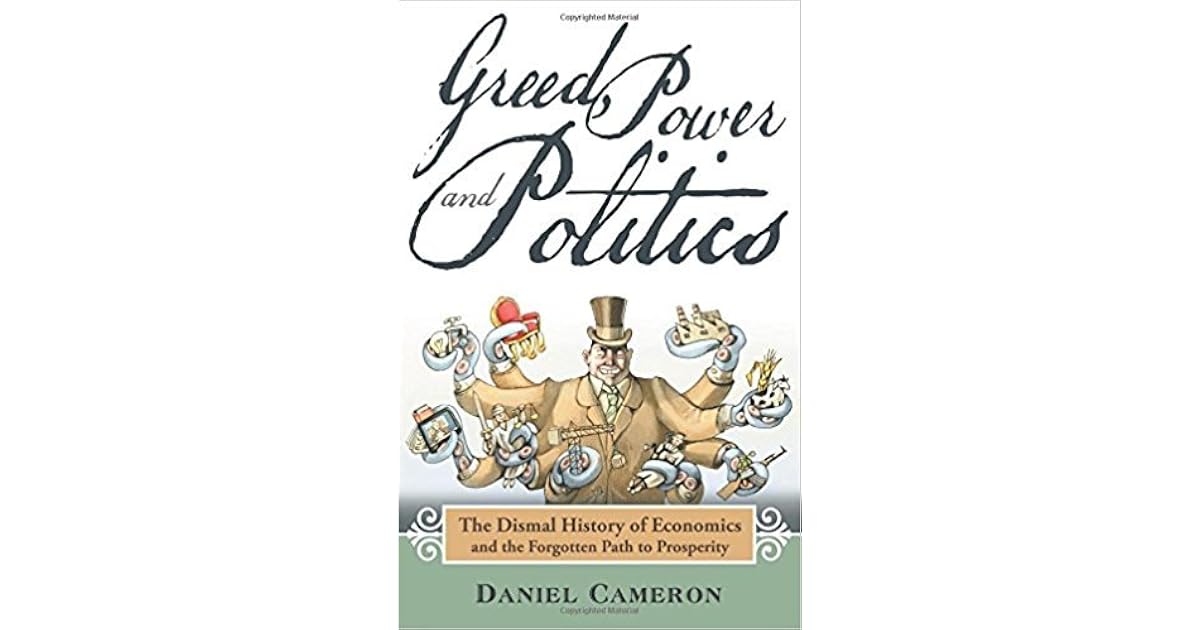 Greed, Power and Politics: The Dismal History of Economics and the ...