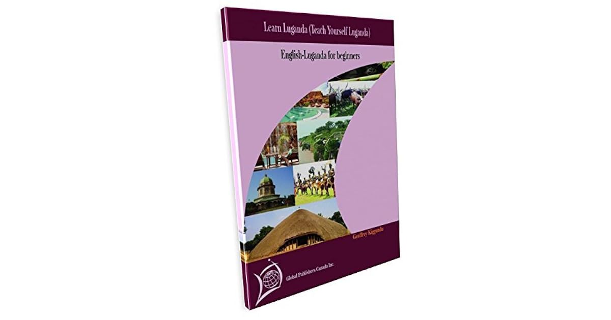 ENGLISH -LUGANDA FOR BEGINNERS: LEARN LUGANDA by Geoffrey Kiggundu