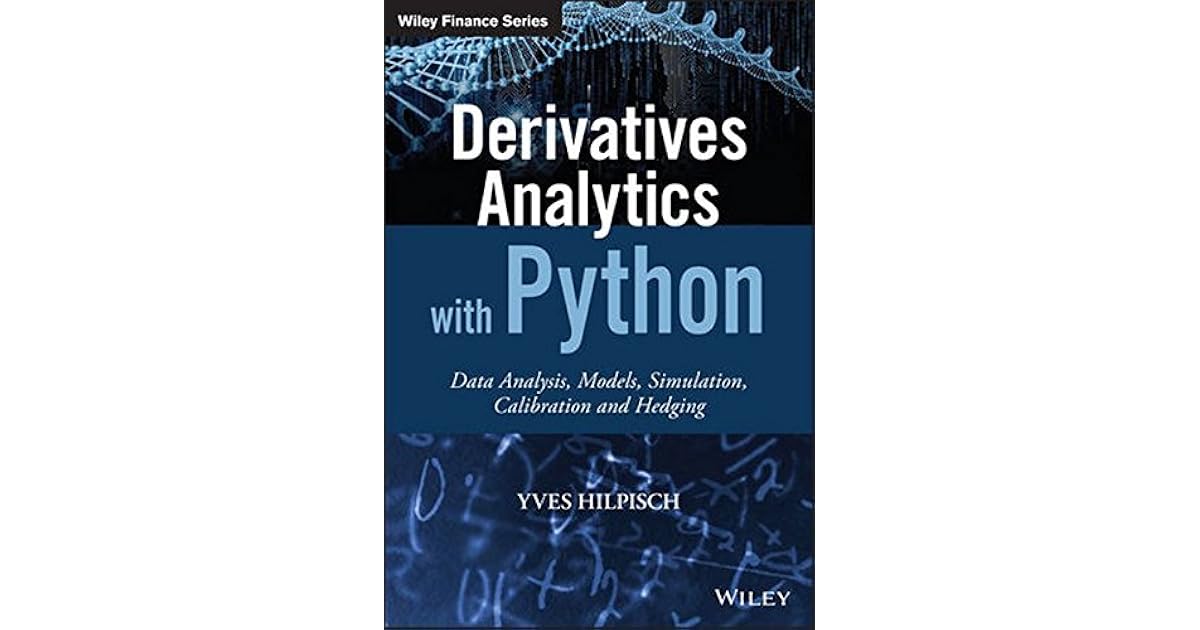 Derivatives Analytics with Python: Data Analysis, Models, Simulation ...