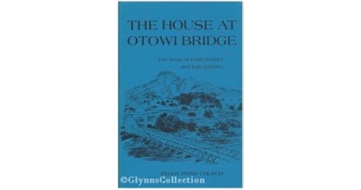 The House at Otowi Bridge: The Story of Edith Warner and Los Alamos by ...