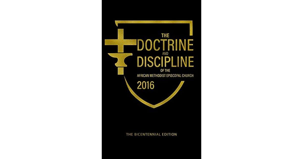 The Doctrine and Discipline of the African Methodist Episcopal Church ...