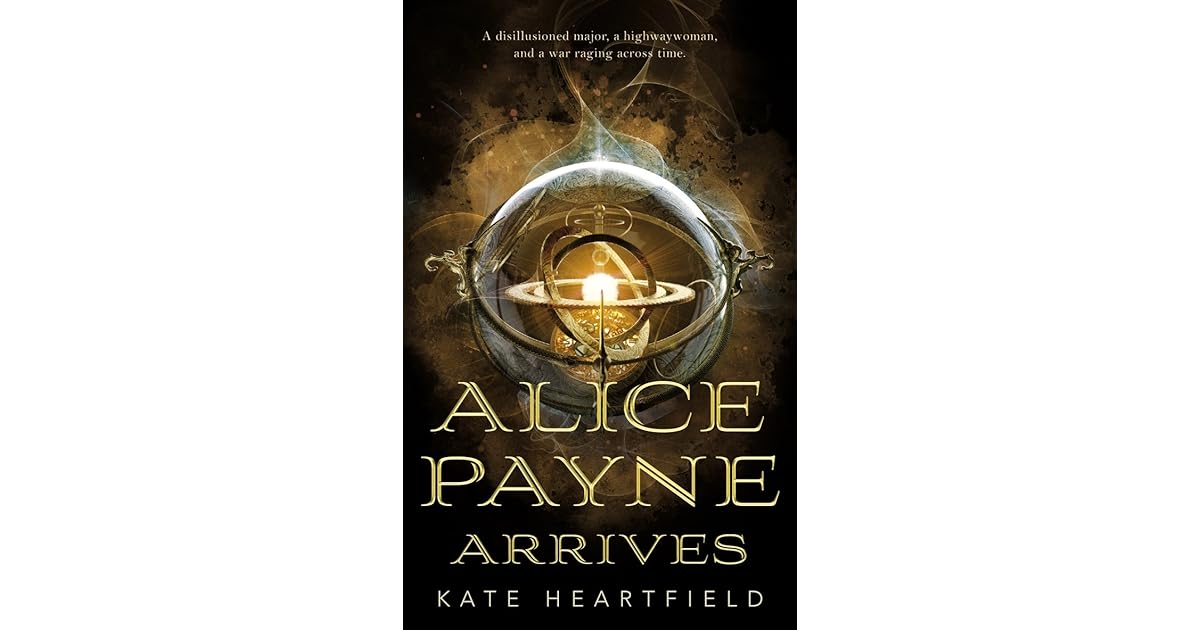 Alice Payne Arrives (Alice Payne, #1) by Kate Heartfield