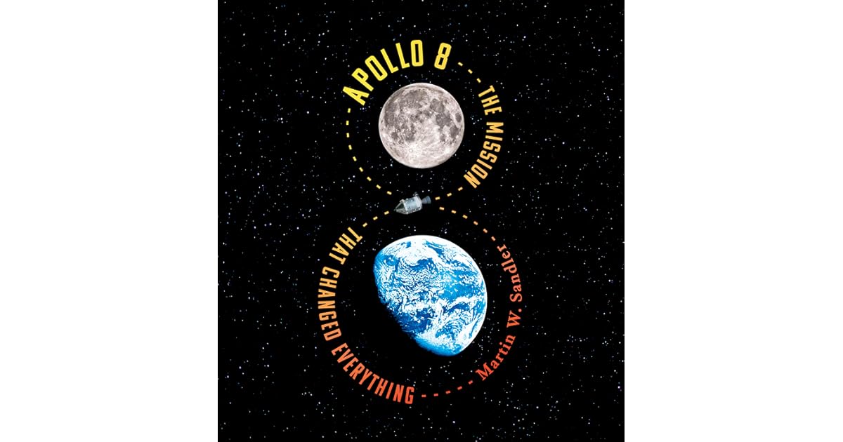 Apollo 8: The Mission That Changed Everything by Martin W. Sandler