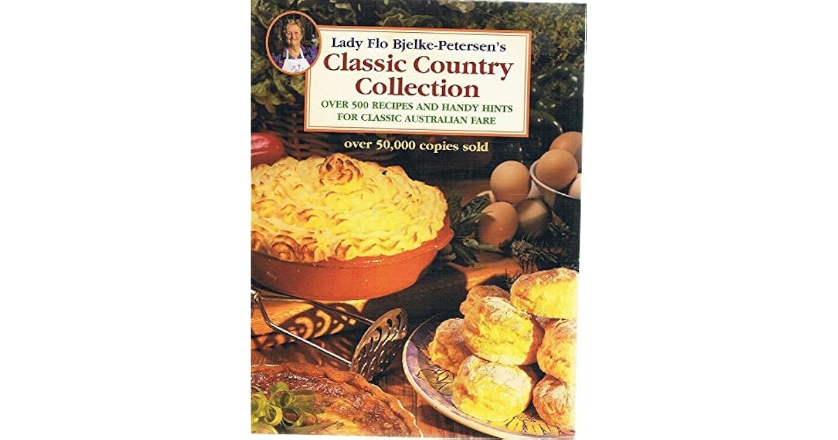 Lady Flo Bjelke-Petersen's Classic Country Collection by Flo Bjelke ...