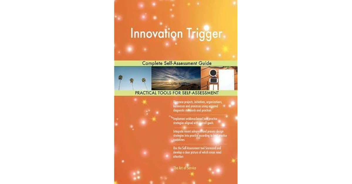 Innovation Trigger Complete Self-Assessment Guide by Gerardus Blokdyk