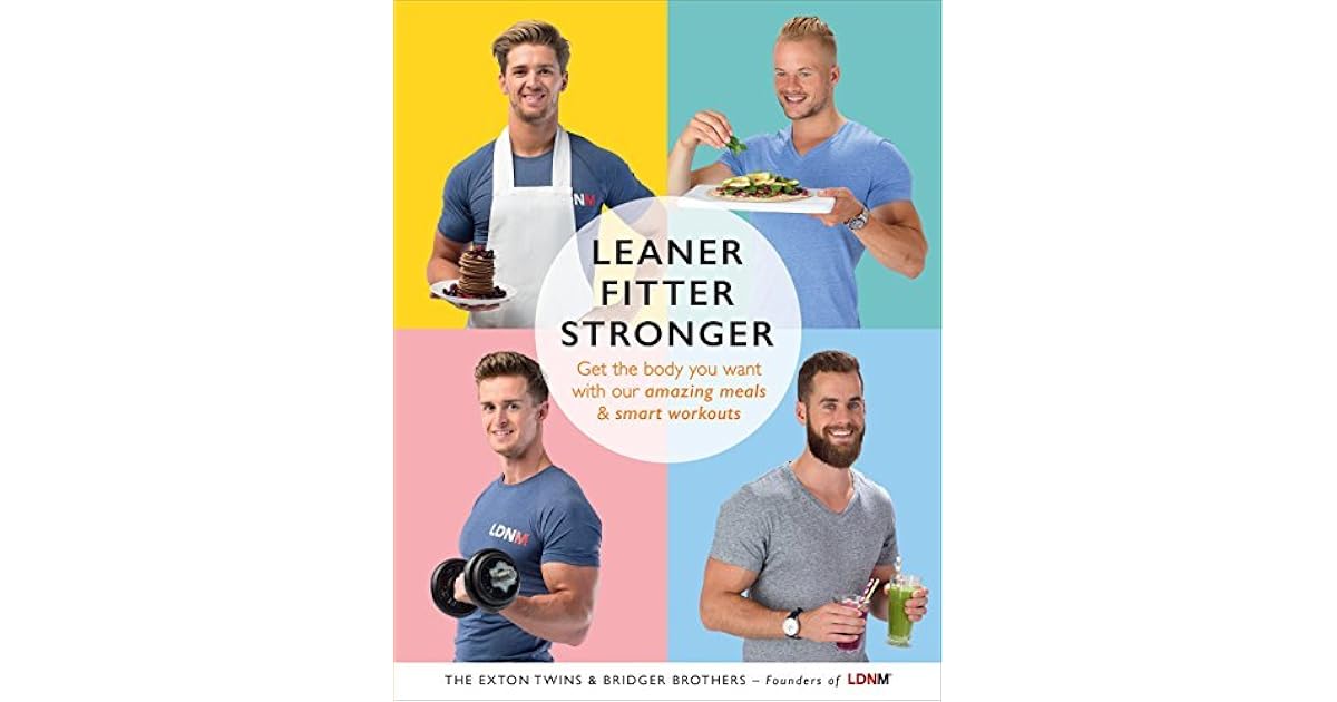 Leaner, Fitter, Stronger: Get the Body You Want with Our Amazing Meals ...