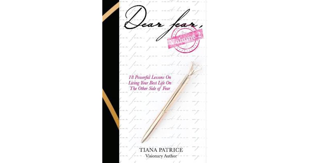 Dear Fear Volume 2: 18 Powerful Lessons on Living Your Best Life on the ...