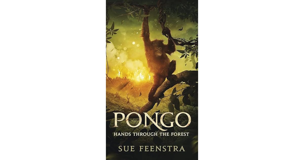 Pongo: Hands Through The Forest by Sue Feenstra