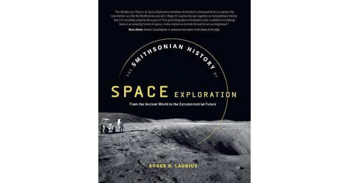 The Smithsonian History of Space Exploration: From the Ancient World to ...