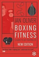 Boxing Fitness: A Guide to Get Fighting Fit by Ian Oliver