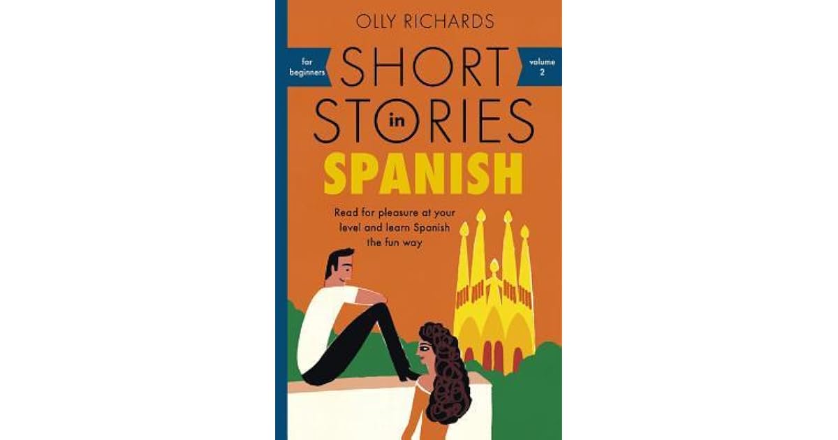Short Stories In Spanish For Beginners By Olly Richards Short Stories In Spanish For Beginners By Olly Richards