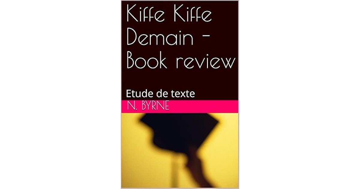 Kiffe Kiffe Demain - Book review: Etude de texte by N. Byrne