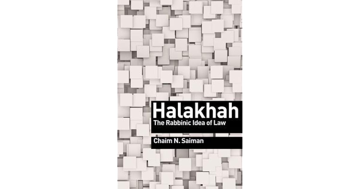 Halakhah: The Rabbinic Idea of Law by Chaim Saiman