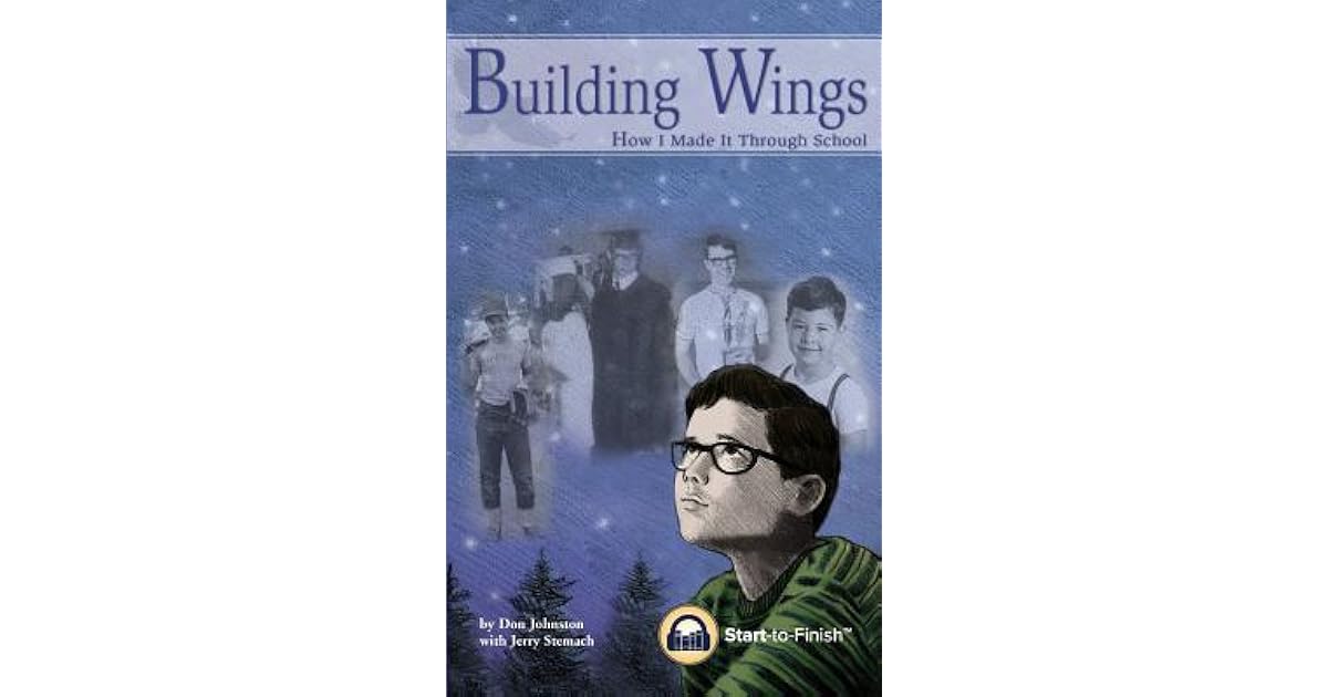 Building Wings: How I Made It Through School by Don Johnston