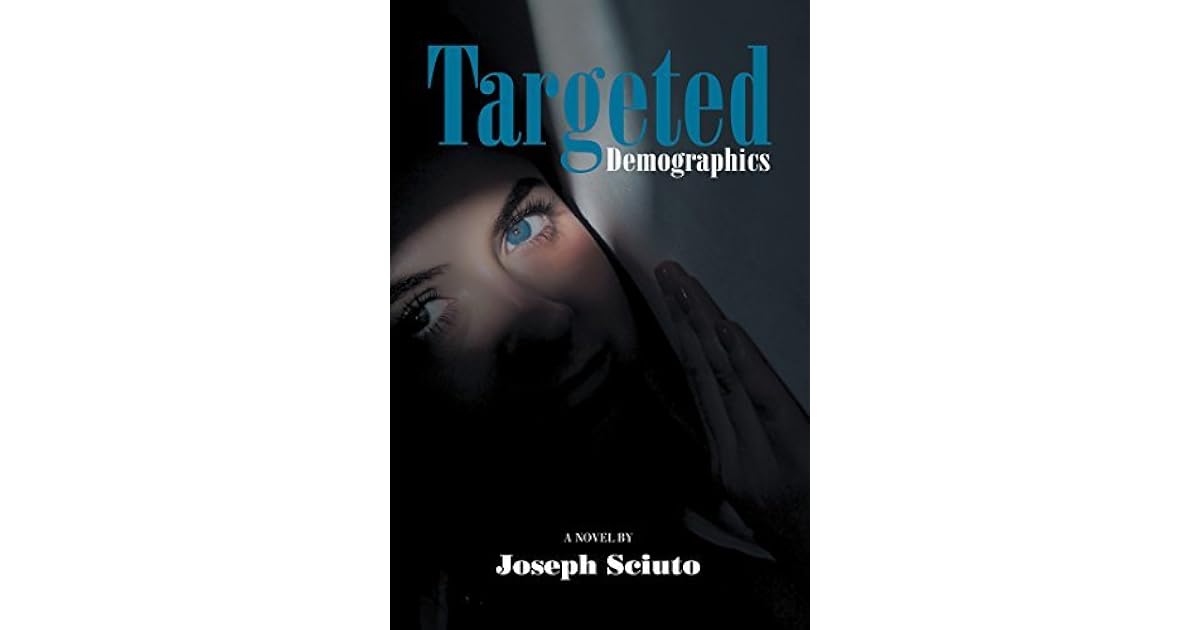 Targeted Demographics by Joseph Sciuto