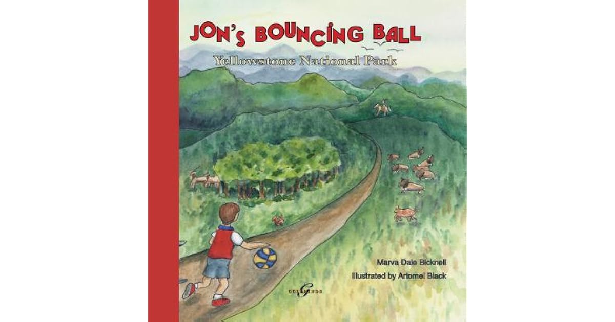 Jon's Bouncing Ball: Yellowstone National Park by Marva Dale Bicknell