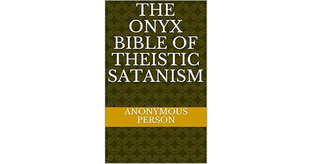 The Onyx Bible of Theistic Satanism by Anonymous Person