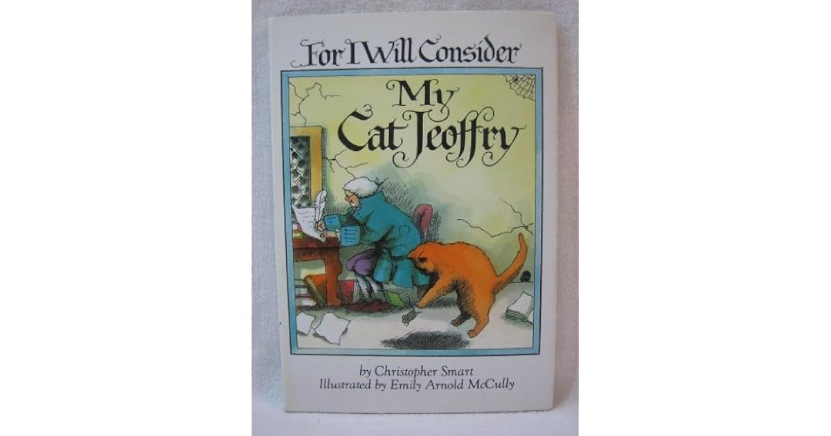 For I Will Consider My Cat Jeoffry by Christopher Smart