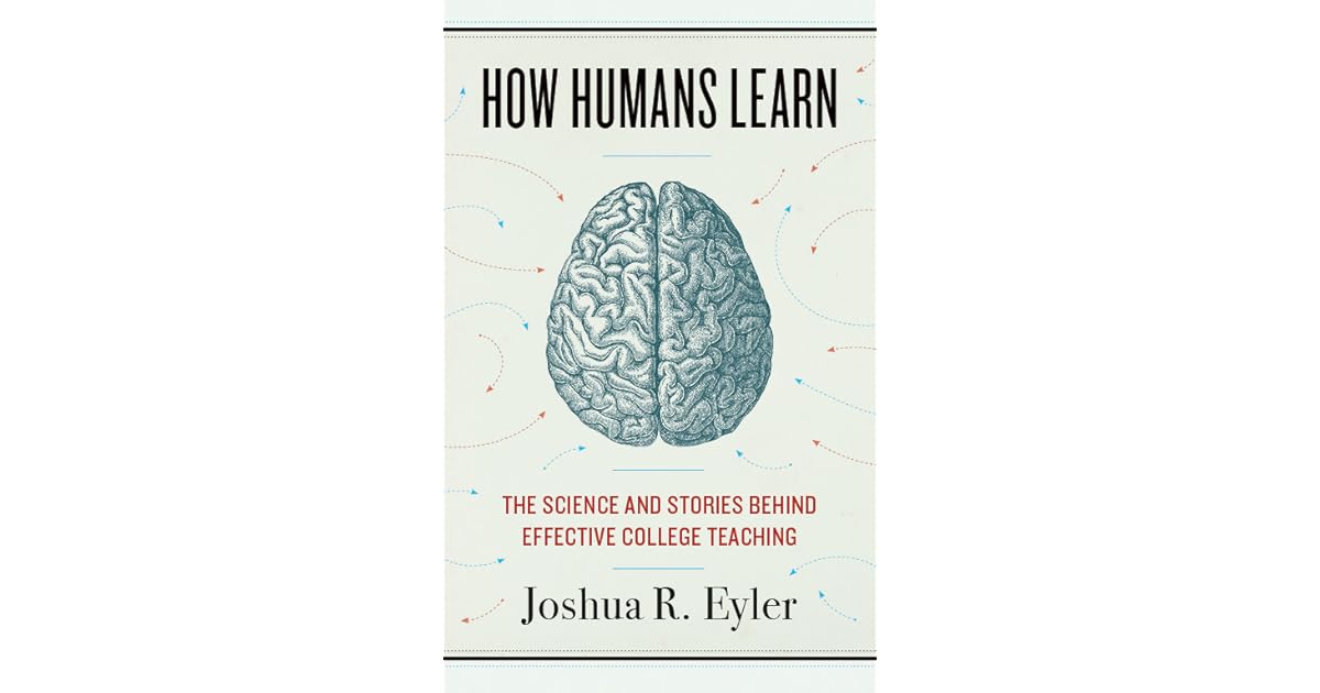 How Humans Learn: The Science and Stories behind Effective College ...