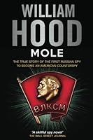 Mole - The True Story of the First Russian Spy to Become an American ...