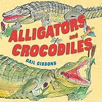 Alligators and Crocodiles by Gail Gibbons