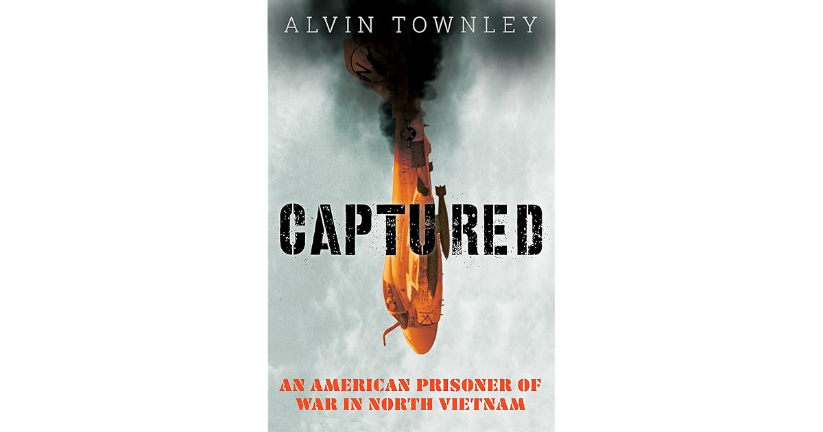 Captured: An American Prisoner of War in North Vietnam by Alvin Townley