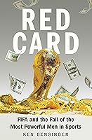 Red Card: How the U.S. Blew the Whistle on the World's Biggest Sports ...