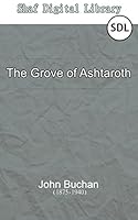 The Grove of Ashtaroth by John Buchan